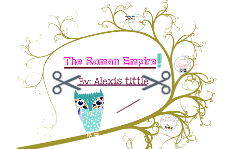 The Roman Empire by Alexis Tittle on Prezi