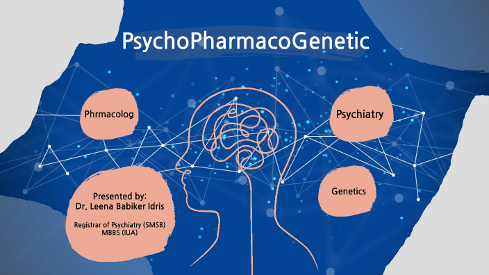 Pharmacogenetic In Psychiatry by LEENA BABIKER on Prezi