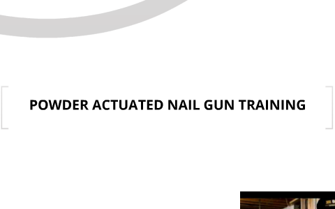 Powder Actuated Nail Gun Training by John Pettyjohn on Prezi