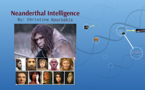 Neanderthal Intelligence by Christina Kourkakis on Prezi