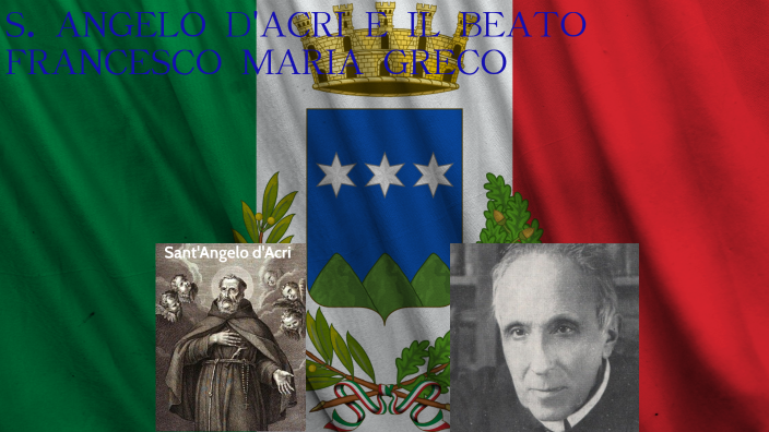 Presentazione su S. Angelo d'Acri e il Beato Francesco Maria Greco by ...