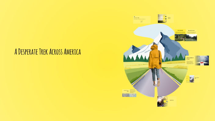 A Desperate Trek Across America by Khamari Blow on Prezi