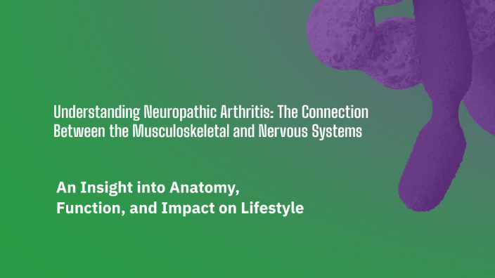 Understanding Neuropathic Arthritis: The Connection Between the ...