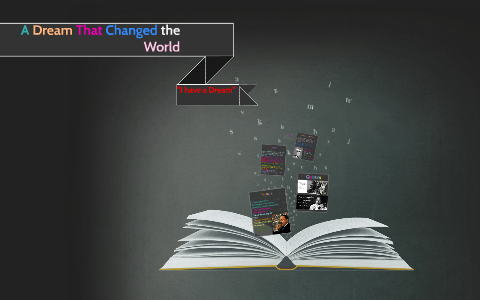 A Dream That Changed the World by Mikayla Howell on Prezi