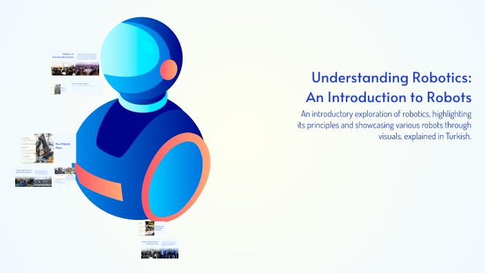 Understanding Robotics: An Introduction to Robots by EE Dünyası on Prezi