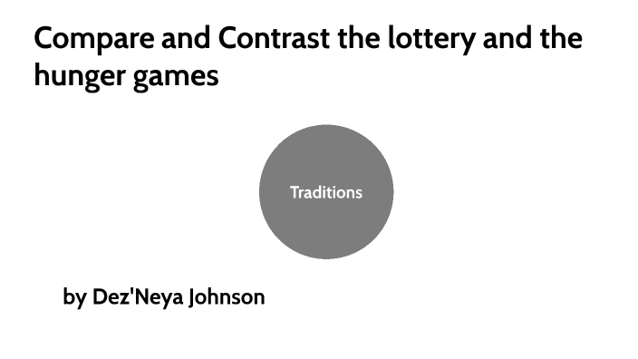 compare and contrast of the lottery and the hunger games by Dez'neya ...