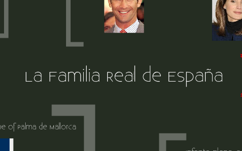 La Familia Real de España by Dana Gundaker on Prezi
