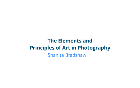 The Elements and Principles of Art in Photography by Shanita Bradshaw ...