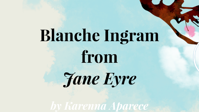 Blanche Ingram from Jane Eyre by Karenna Aparece on Prezi