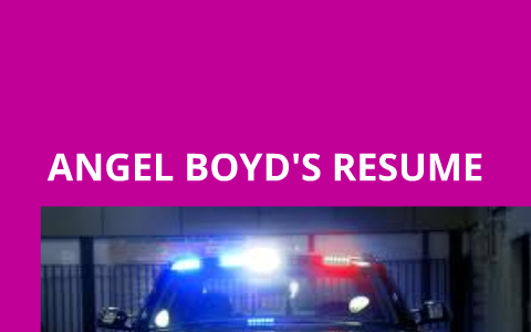 Angel Boyd Resume by Jonathan Brewer on Prezi