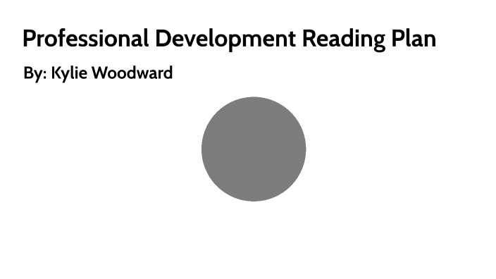 Professional Development Reading Plan by kylie woodward on Prezi