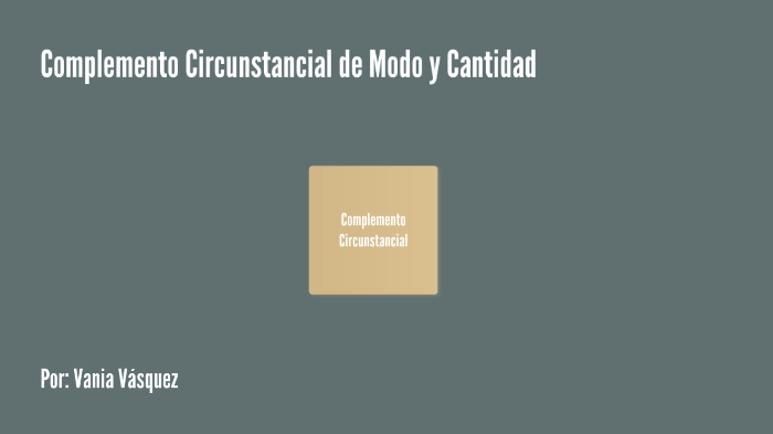 Complemento Circunstancial de Modo y Cantidad by Vania Martinez Pariona ...
