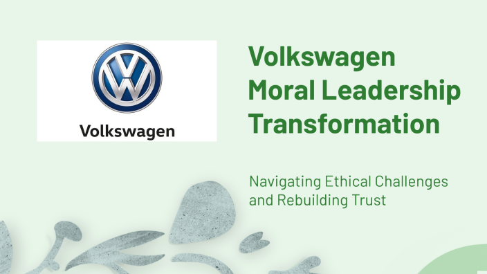 Volkswagen Moral Leadership Transformation by Jesse V on Prezi