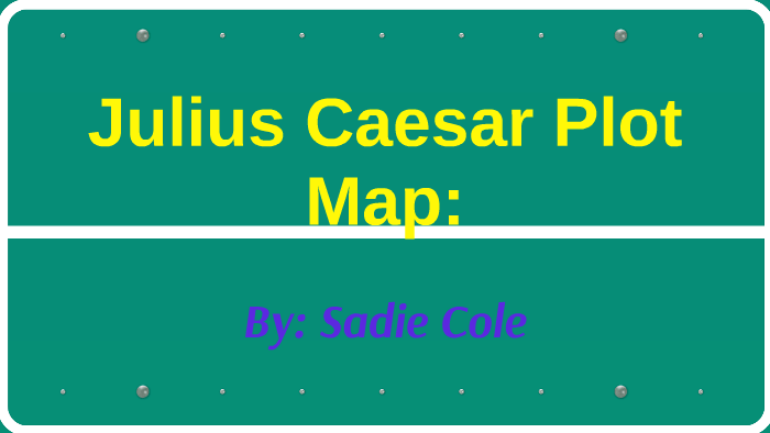 Julius Caesar Plot Map: by Sadie Cole