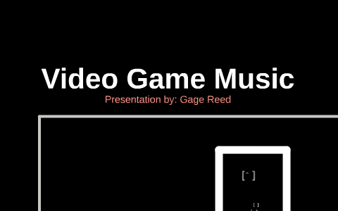 Video Game Music by Gage Reed on Prezi