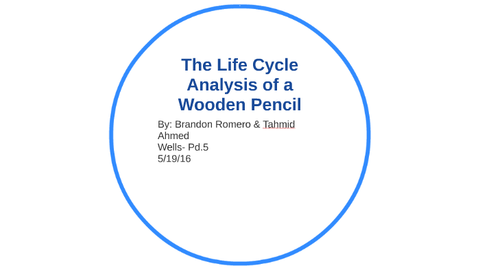 The Life Cycle of a Wooden Pencil by Tahmid Ahmed on Prezi