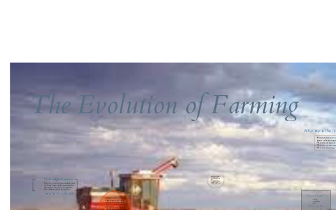 Evolution Of Farming by Veshonte Brown on Prezi