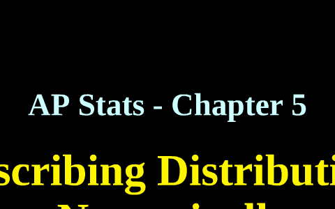Describing Distributions Numerically - AP Stats - Ch 5 by Steve Mays on ...