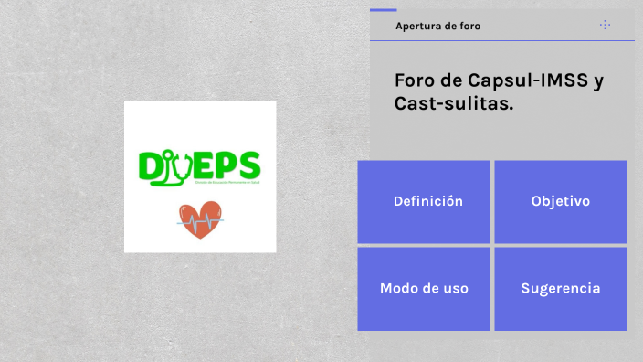 Foro de Capsul-IMSS y Cast-sulitas. by Samuel Ayala Viveros on Prezi