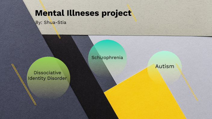 Mental illnesses project by Shua-Stia Marshall on Prezi