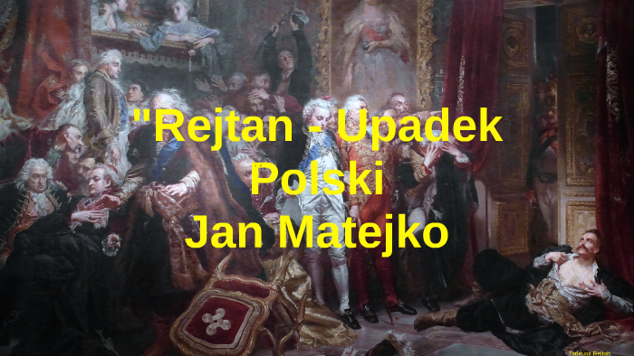 "Rejtan - Upadek Polski by Bartosz Jakubowski on Prezi