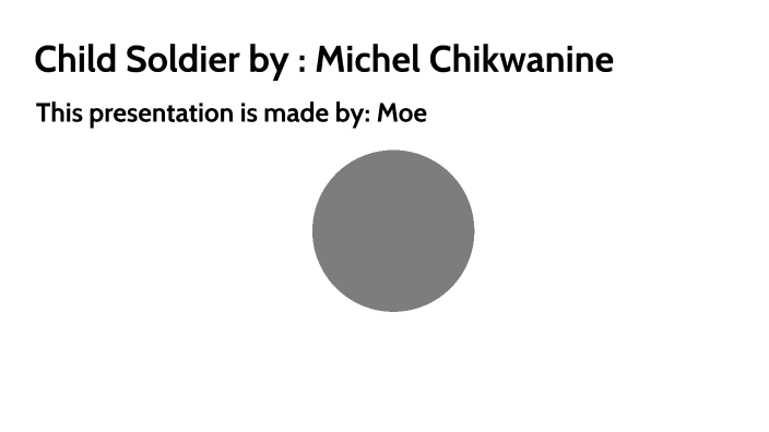 Child Soldier book talk by : Moe by Mohammed Al-Nahdi on Prezi
