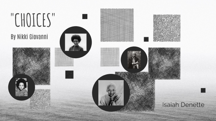 "CHOICES" - By Nikki Giovanni by isaiah denette on Prezi