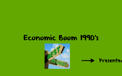 Economic Boom 1990's by Amber Broughton on Prezi