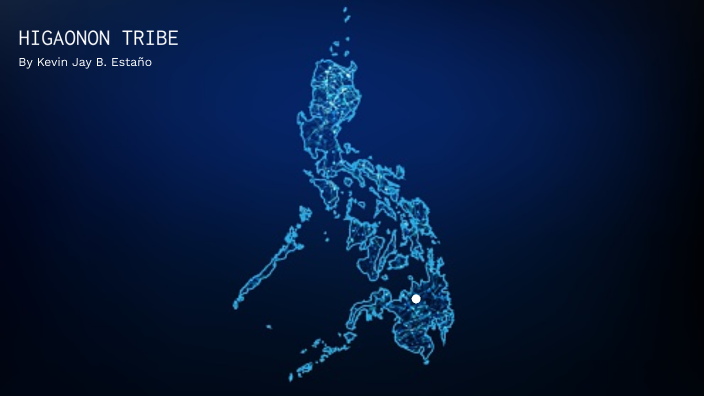 HIgaonon Tribe by Kevin Jay Esta o on Prezi