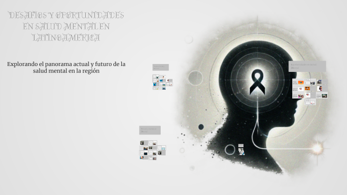 DESAFIOS Y OPORTUNIDADES EN SALUD MENTAL EN LATINOAMERICA by Moises Abraham Trelles Cordova on Prezi