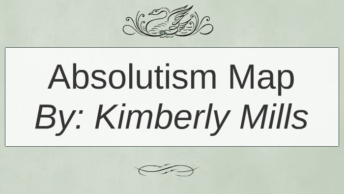Absolutism Map by kimberly mills on Prezi