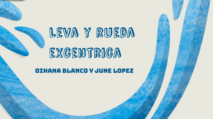 Leva y rueda excéntrica by Oihana Blanco on Prezi