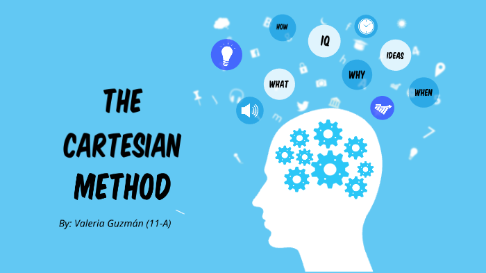 The Cartesian Method by Valeria Guzmán on Prezi