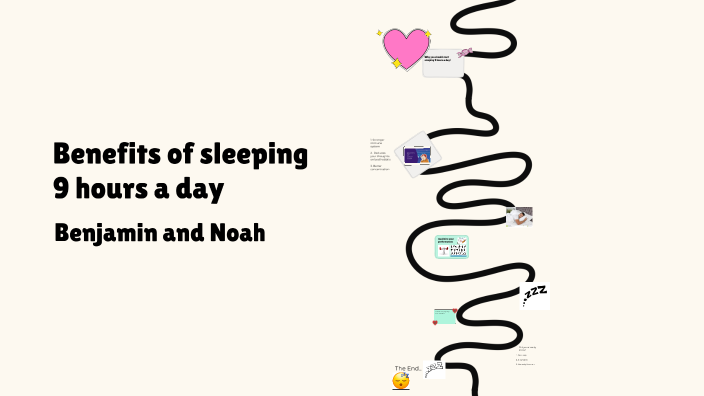 Benefits of sleeping 9 hours a day by benjamin schoonheim on Prezi