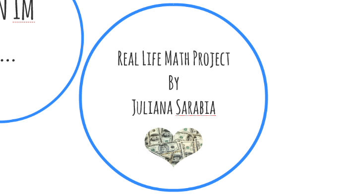 Real Life Math Project- Juliana Sarabia by Juliana Sarabia on Prezi