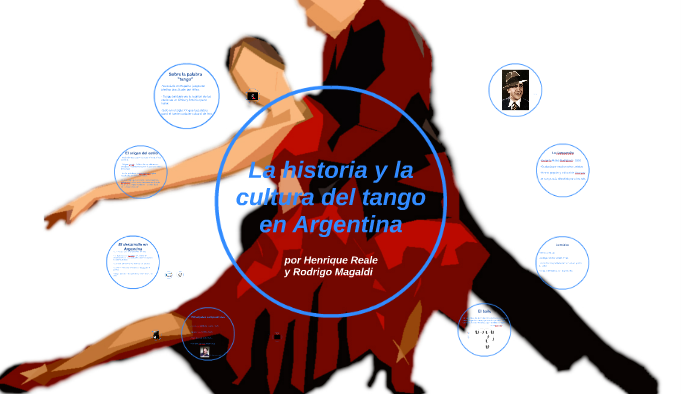 La historia y la cultura del tango en Argentina by Rodrigo Magaldi on Prezi