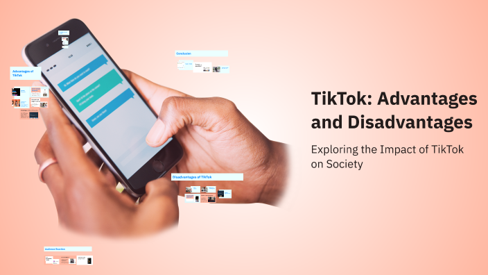 TikTok: Advantages and Disadvantages by Maftei Rebeka on Prezi