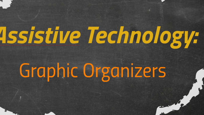 Assistive Technology: Graphic Organizers by Chelsie Christian on Prezi