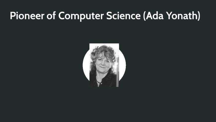 Pioneer of Computer Science by MIKAYLA SINKFIELD on Prezi