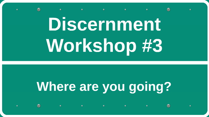 Discernment Workshop #3 by GO Project on Prezi