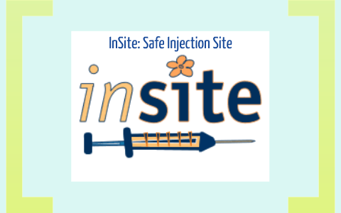 INSITE: Safe Injection Sites by Emma Matthews on Prezi
