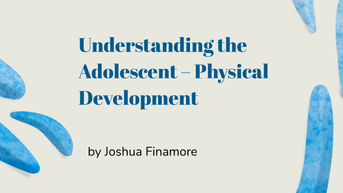 Understanding the Adolescent – Physical Development by Josh Finamore on ...