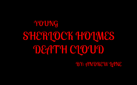 YOUNG SHERLOCK HOLMES Death Cloud by Bill mu on Prezi