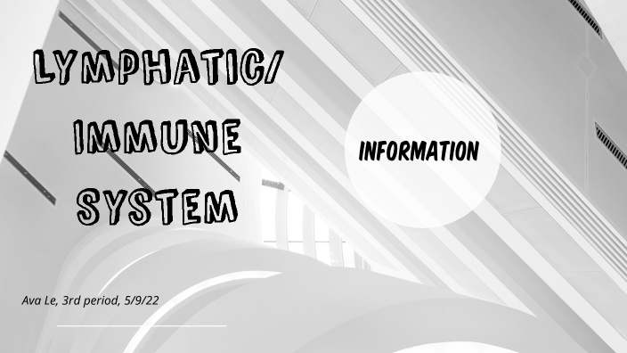 Lymphatic/ Immune System by AVA HANH LE on Prezi