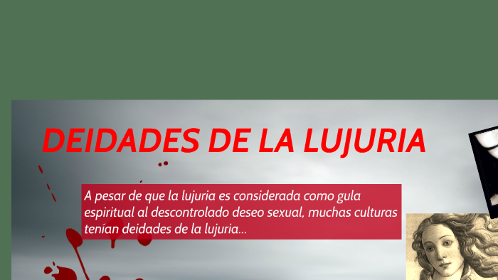 DEIDADES DE LA LUJURIA by Claudia Guzmán on Prezi