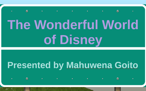 The Wonderful World of Disney by Mahuwena Goito on Prezi