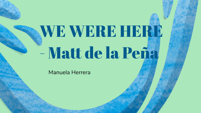 We Were Here by Manuela Herrera on Prezi