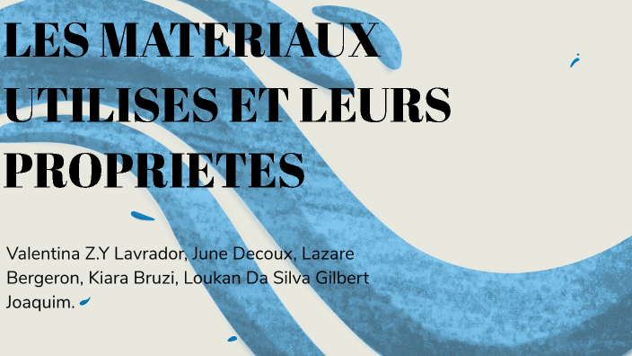 LES MATERIAUX UTILISES ET LEURS PROPRIETES by Loukan DA Silva on Prezi