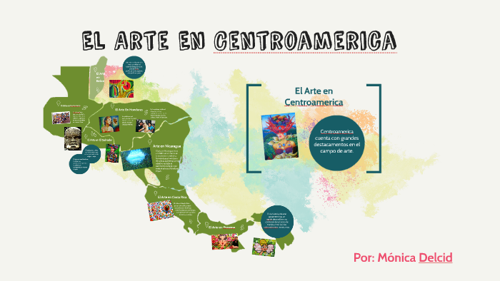 El Arte En Centroamerica by Mónica Del Cid on Prezi