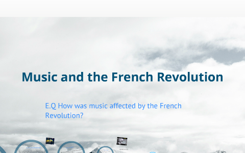 The Affects of the French Revolution on Music by Matthew Boyer on Prezi
